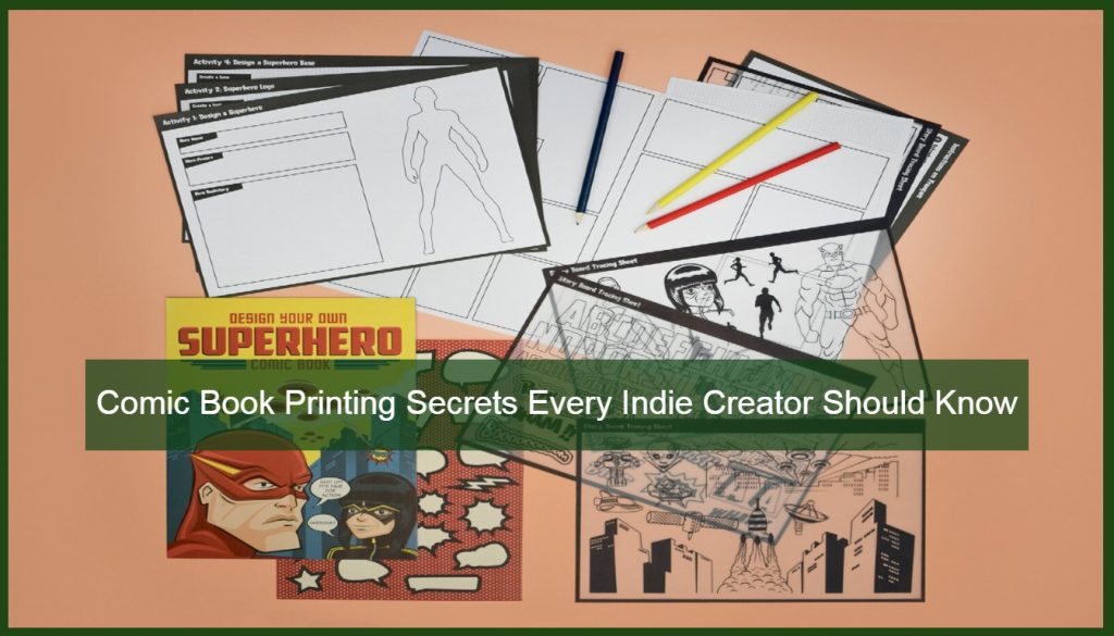 Comic Book Printing Secrets Every Indie Creator Should Know